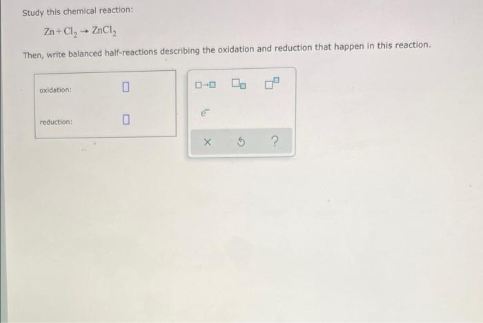 Solved Study this chemical reaction: Zn+C1, + ZnCl2 Then, | Chegg.com