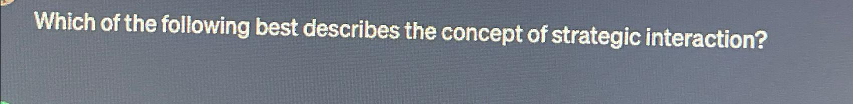 Solved Which of the following best describes the concept of | Chegg.com