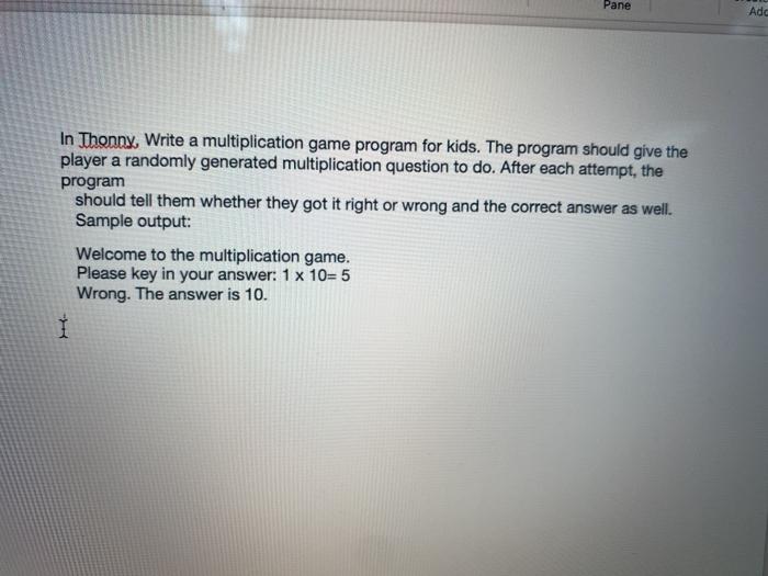 Solved Pane Add In Thonny, Write a multiplication game | Chegg.com