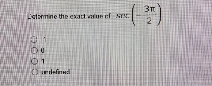 Solved Determine the exact value of sec 311 2 OO undefined | Chegg.com