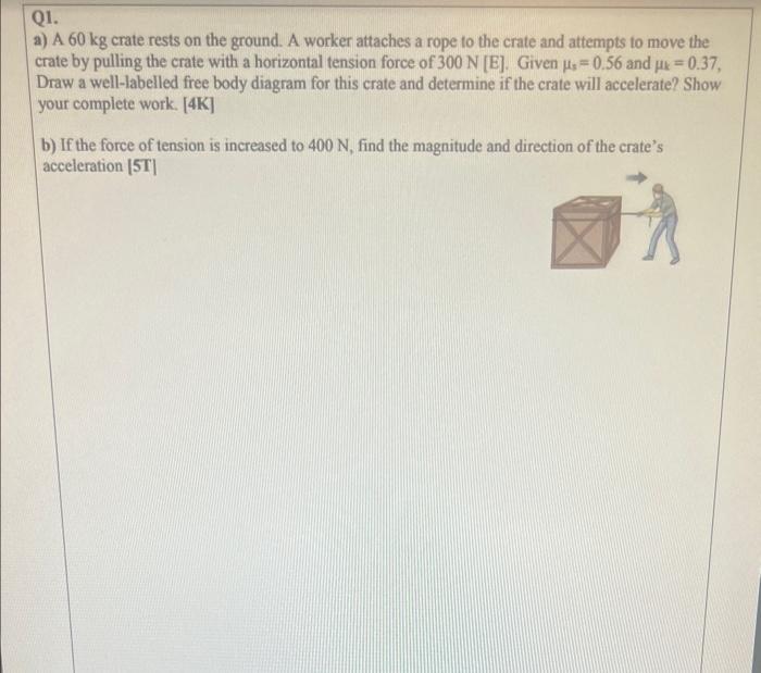 Solved a) A 60 kg crate rests on the ground. A worker | Chegg.com