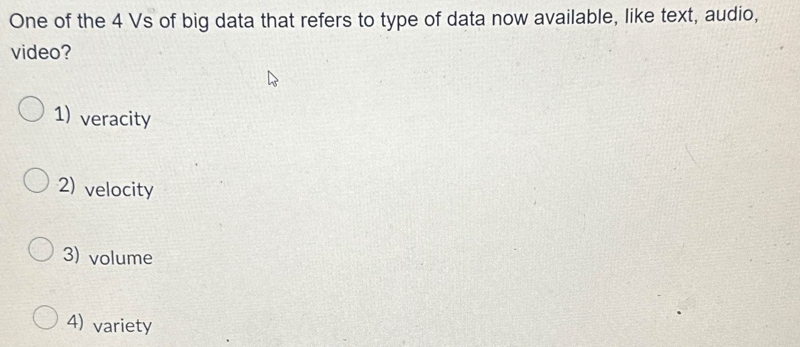 Solved One of the 4Vs ﻿of big data that refers to type of | Chegg.com