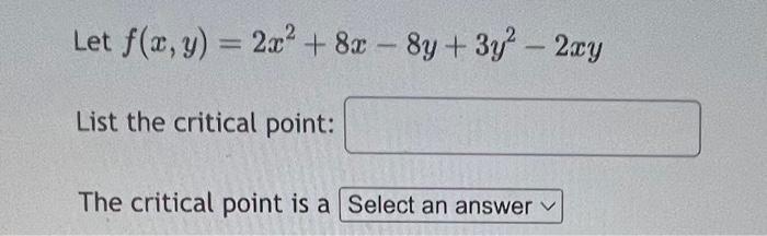 Solved Let f(x,y)=2x2+8x−8y+3y2−2xy List the critical point: | Chegg.com