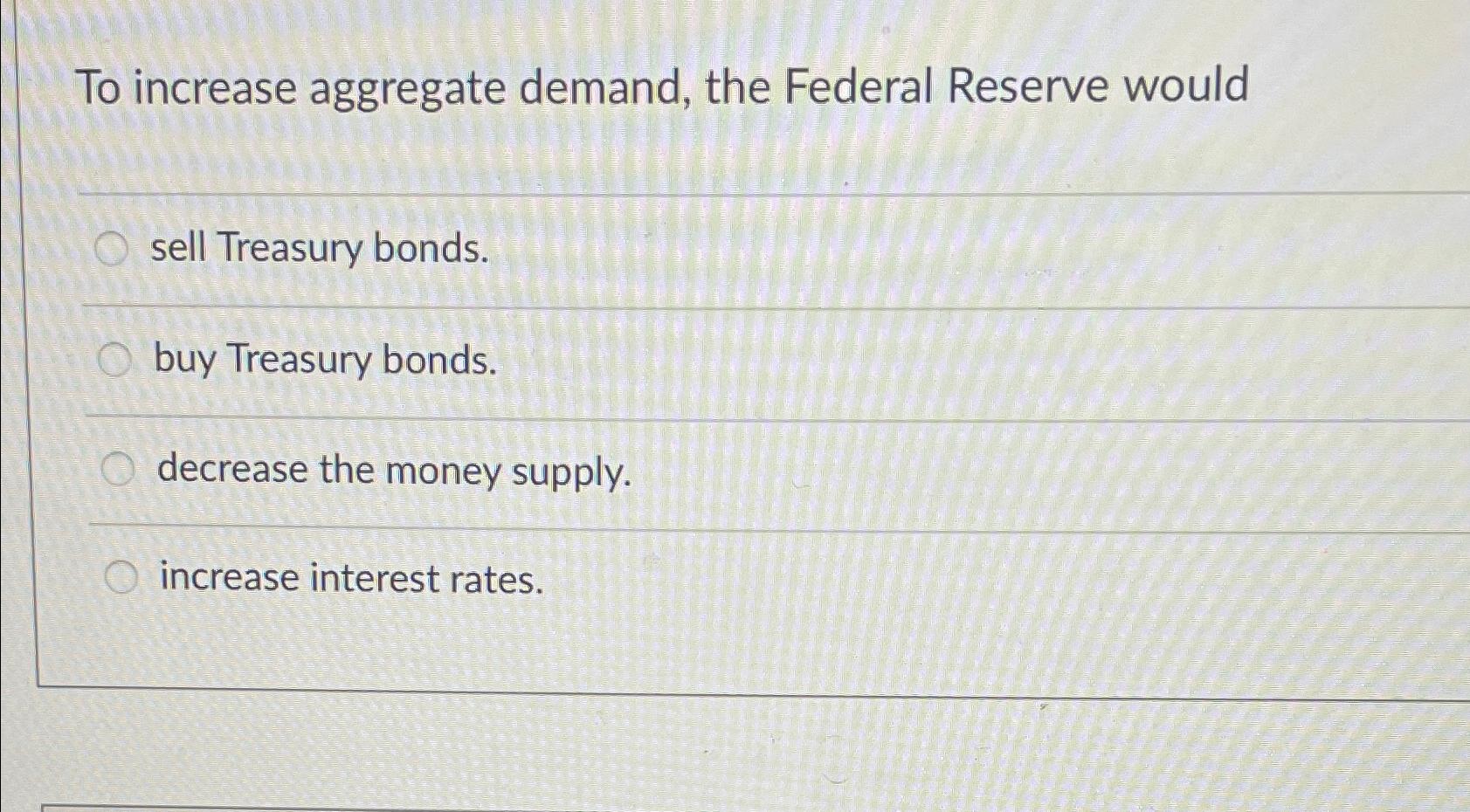 Solved To increase aggregate demand, the Federal Reserve | Chegg.com