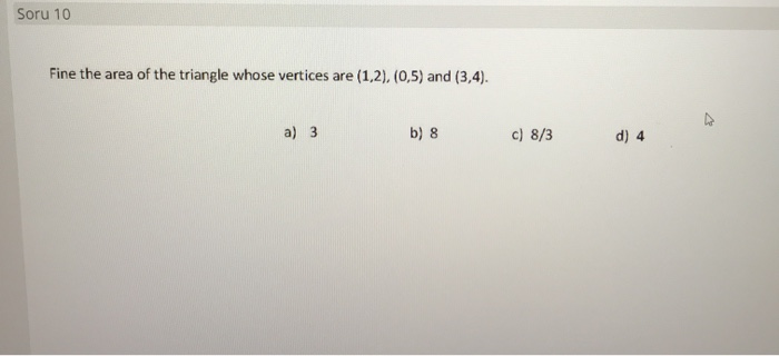 Solved Soru 10 Fine the area of the triangle whose vertices | Chegg.com