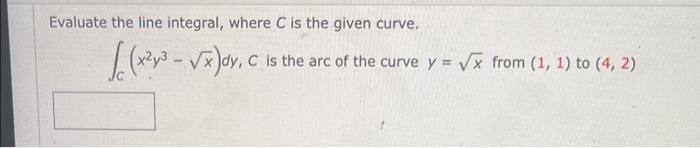 Solved Evaluate the line integral, where C is the given | Chegg.com