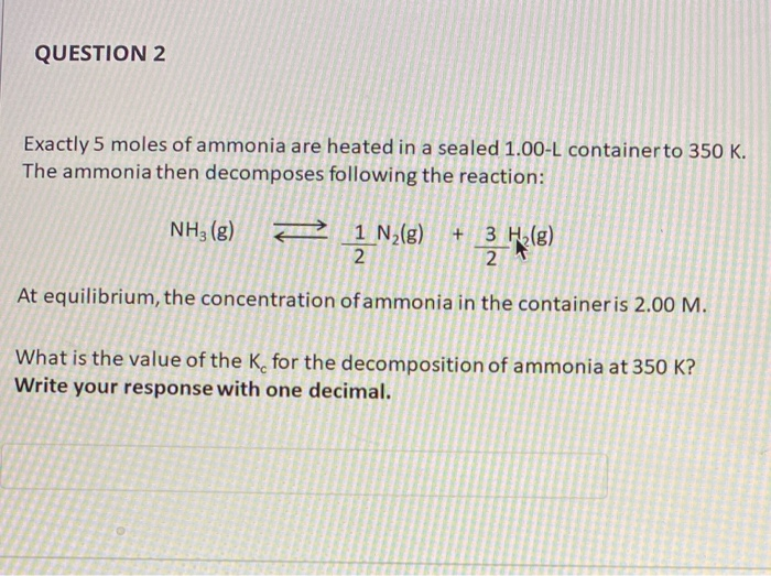Solved QUESTION 2 Exactly 5 moles of ammonia are heated in a | Chegg.com