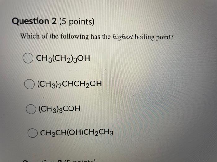Solved Question 2 (5 points) Which of the following has the | Chegg.com