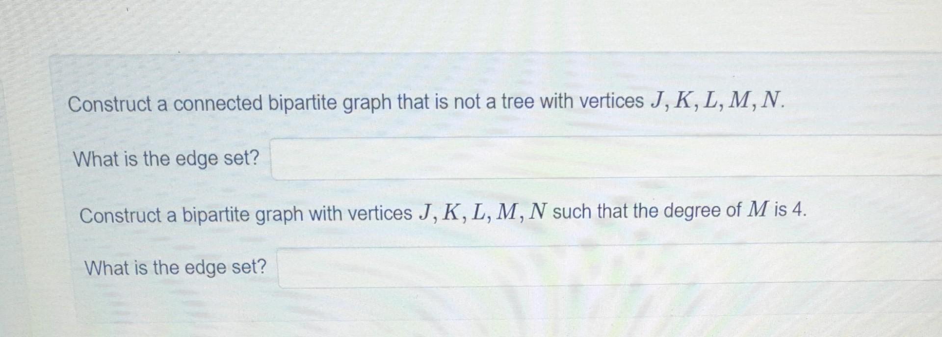 Solved Construct a connected bipartite graph that is not a | Chegg.com