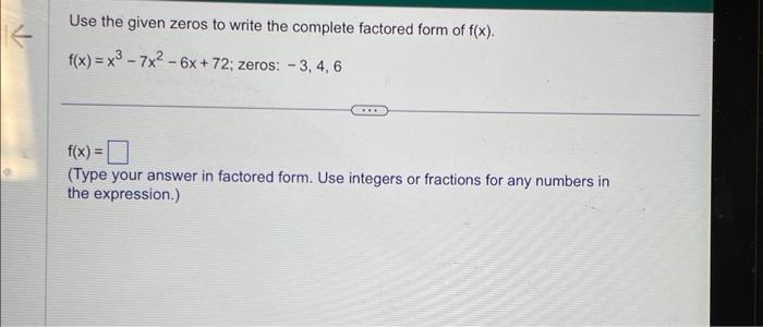 Solved Use the given zeros to write the complete factored | Chegg.com