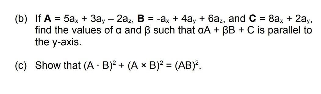 Solved (b) If A=5ax+3ay−2az,B=−ax+4ay+6az, and C=8ax+2ay, | Chegg.com