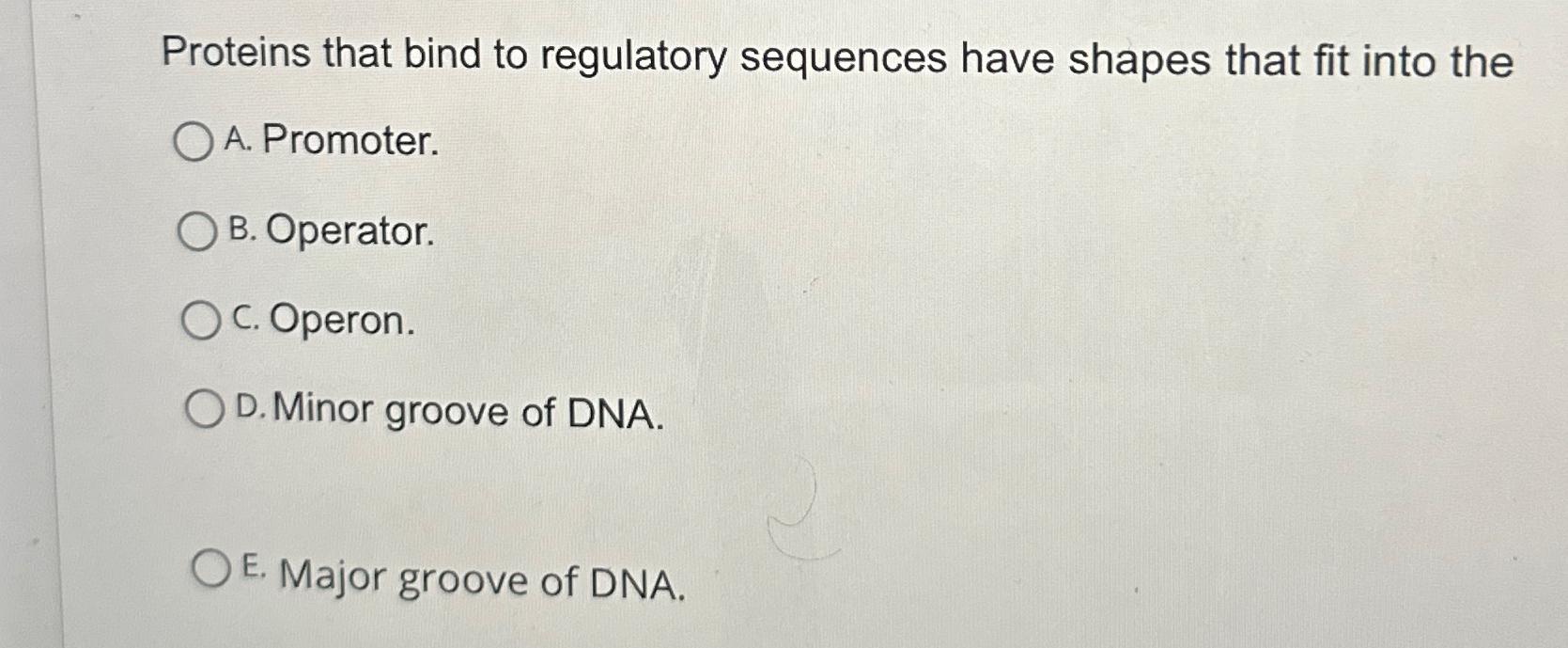 Solved Proteins that bind to regulatory sequences have | Chegg.com
