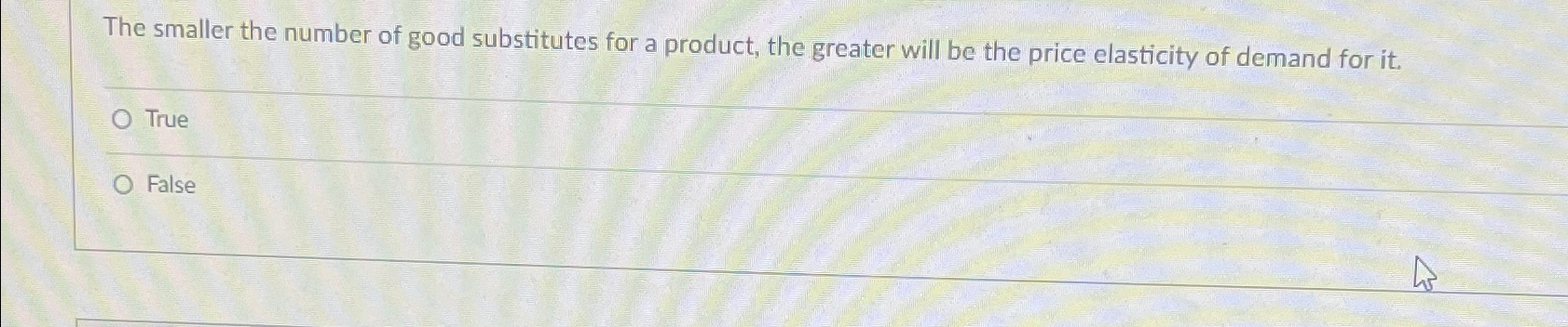 Solved The smaller the number of good substitutes for a | Chegg.com