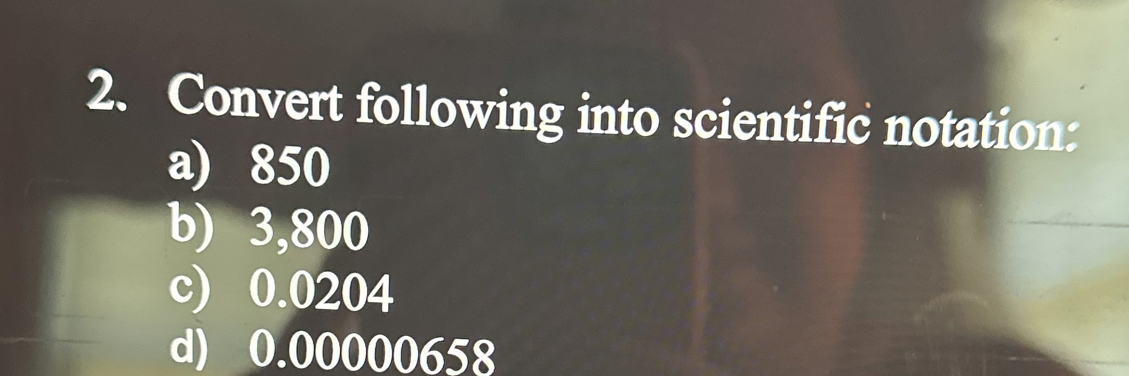 Solved Convert following into scientific | Chegg.com