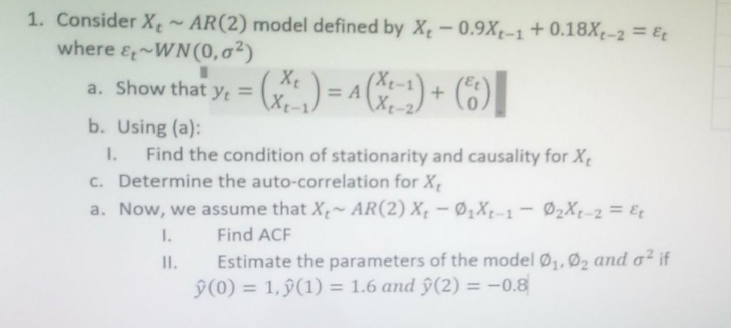 Solved 1. Consider X, - AR(2) model defined by X, -0.9X4-1 + | Chegg.com