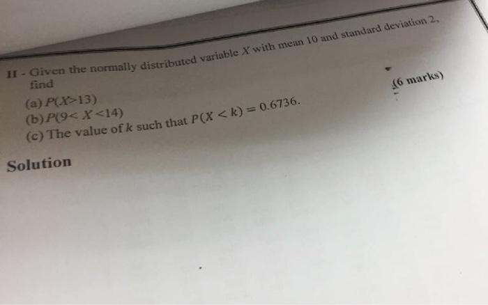 Solved II - Given the normally distributed variable X with | Chegg.com