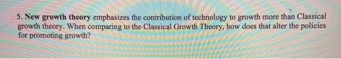 Solved 5. New growth theory emphasizes the contribution of | Chegg.com