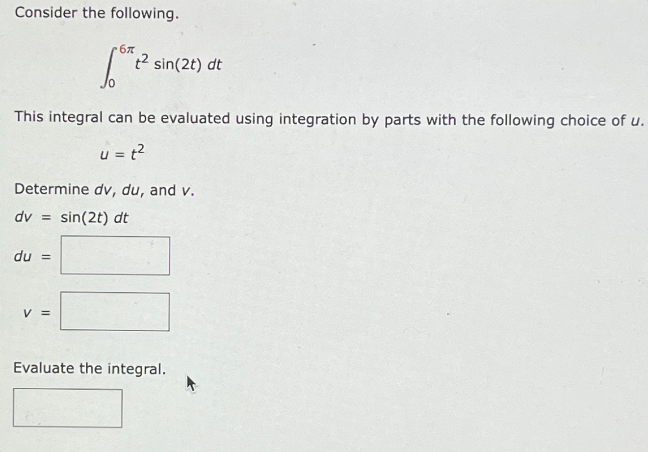 Solved Consider The Following ∫06πt2sin 2t Dtthis Integral