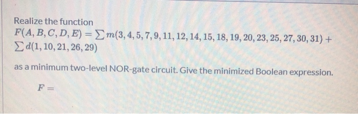 Solved Realize the function F(A, B, C, D, E) = d(1, 10, 21, | Chegg.com