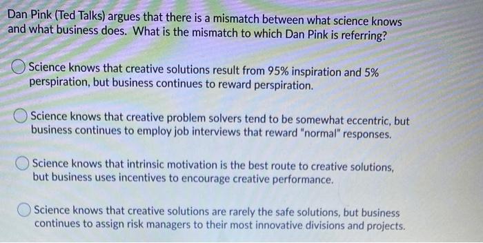 Solved Dan Pink (Ted Talks) argues that there is a mismatch | Chegg.com