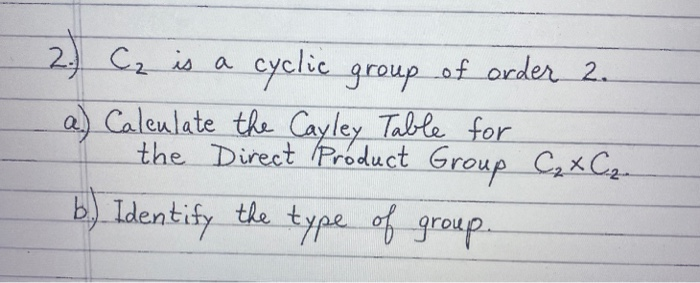 Solved 2. C₂ is a ) cyclic group of order 2. a) Calculate | Chegg.com