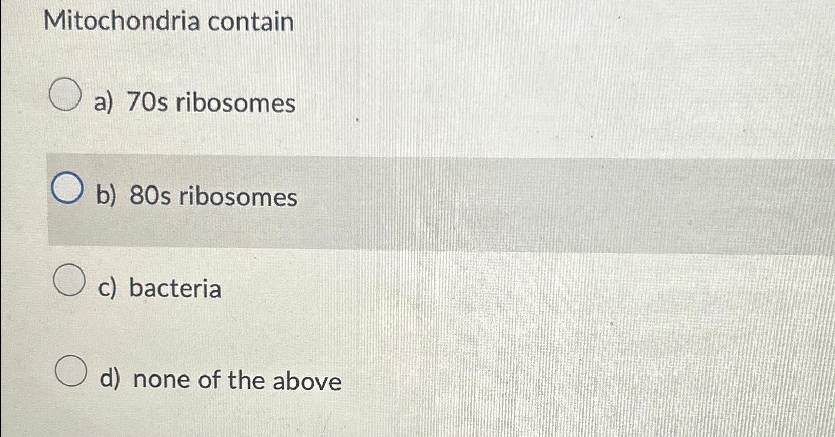 Solved Mitochondria containa) 70s ﻿ribosomesb) 80s | Chegg.com