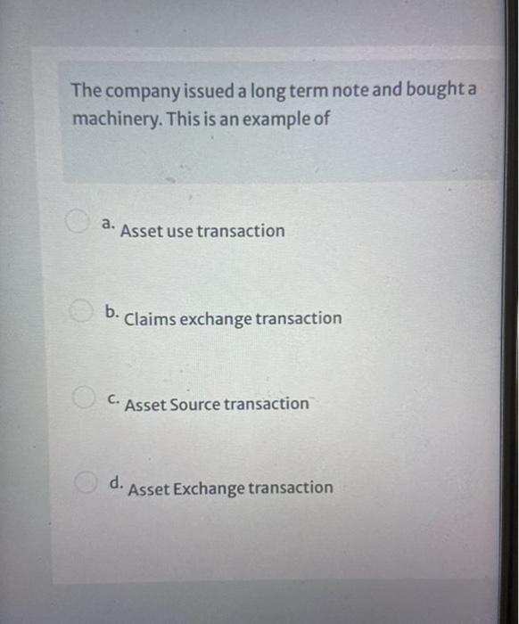Solved The company issued a long term note and bought a | Chegg.com