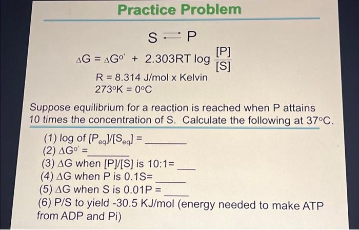 Solved Practice Problem S P AG = AGO+2.303RT log R = 8.314 | Chegg.com