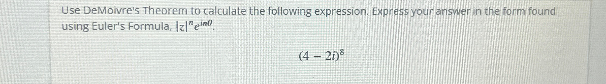 Solved Use DeMoivre's Theorem to calculate the following | Chegg.com