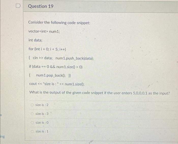 Solved ng Question 19 Consider the following code snippet: | Chegg.com