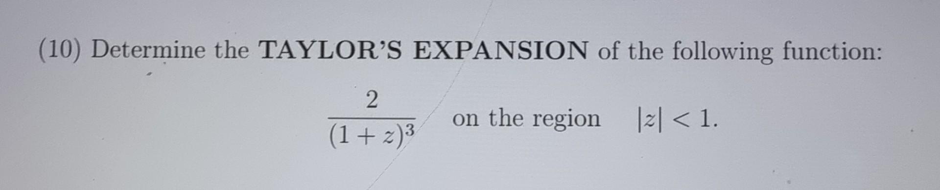 Solved (10) Determine the TAYLOR'S EXPANSION of the | Chegg.com