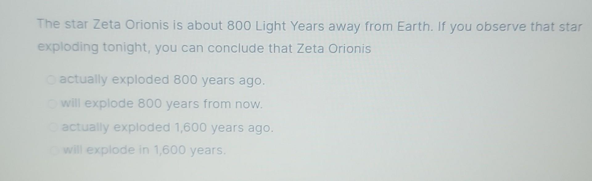 Solved The star Zeta Orionis is about 800 Light Years away | Chegg.com
