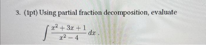 Solved 3 1pt Using Partial Fraction Decomposition