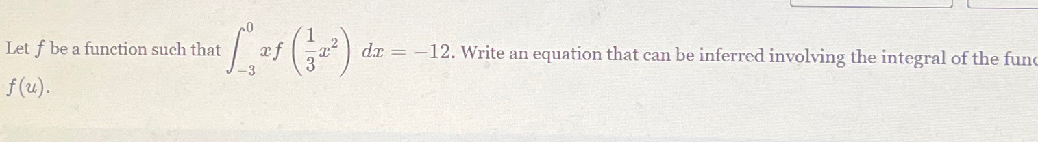 Solved Let f ﻿be a function such that ∫-30xf(13x2)dx=-12. | Chegg.com