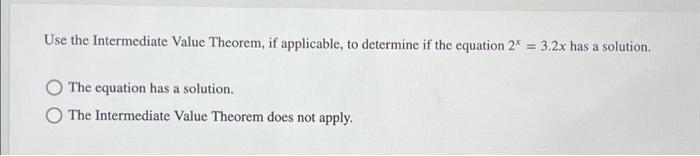 Solved Use the Intermediate Value Theorem, if applicable, to | Chegg.com