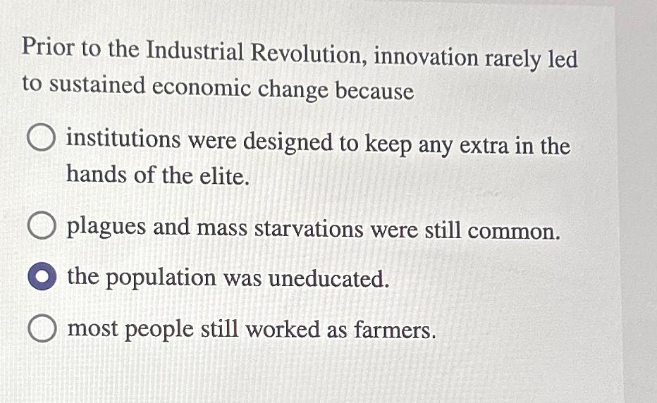Solved Prior to the Industrial Revolution, innovation rarely | Chegg.com