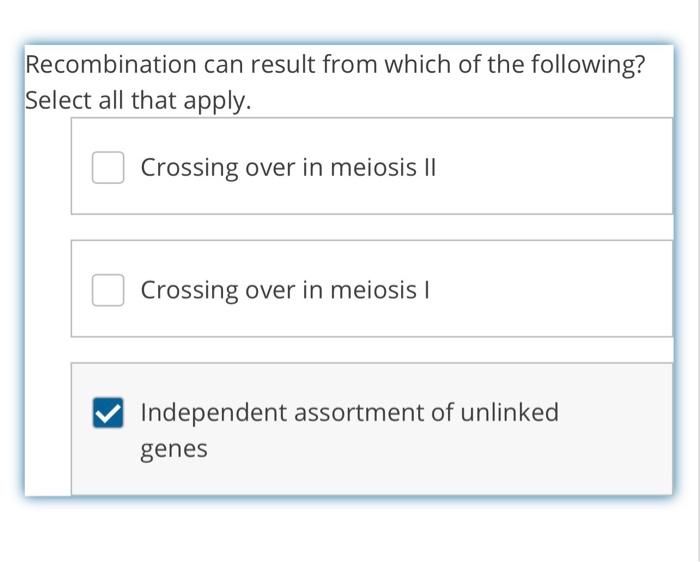 Solved Recombination can result from which of the following? | Chegg.com