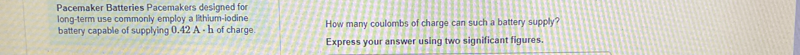 Solved Pacemaker Batteries Pacemakers designed for long-term | Chegg.com