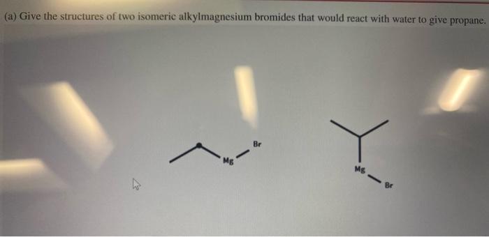 Solved (a) Give the structures of two isomeric | Chegg.com