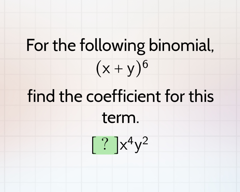 Solved For the following binomial,(x+y)6find the coefficient | Chegg.com