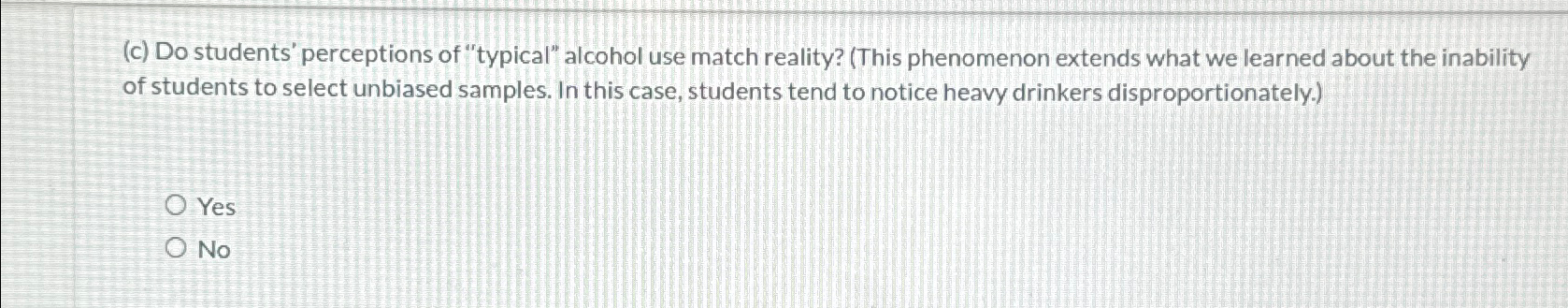 Solved (c) ﻿Do students' perceptions of "typical" alcohol | Chegg.com
