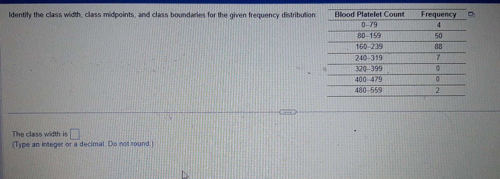 Solved The Class Width Is The Class Midpoints Are The 2215