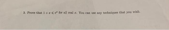 Solved 3. Prove that 1+x⩽ex for all real x. You can use any | Chegg.com