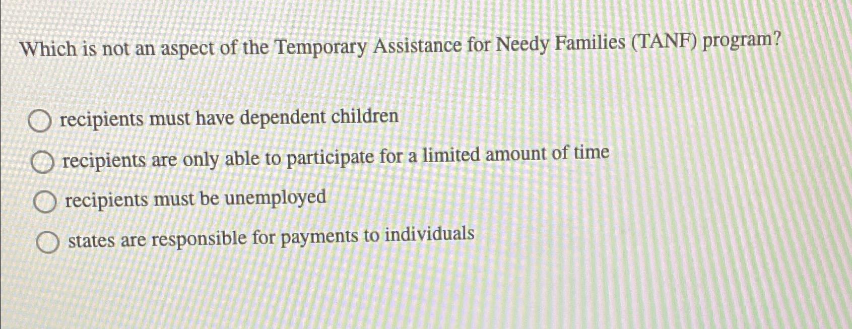 Solved Which is not an aspect of the Temporary Assistance | Chegg.com