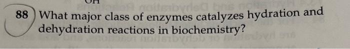 Solved 38 What major class of enzymes catalyzes hydration | Chegg.com