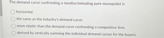Solved The demand curve confronting a nondiscriminating pure | Chegg.com Solved The demand curve confronting a nondiscriminating pure | Chegg.com