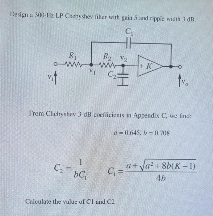 Solved Design a 300−Hz LP Chebyshev filter with gain 5 and | Chegg.com