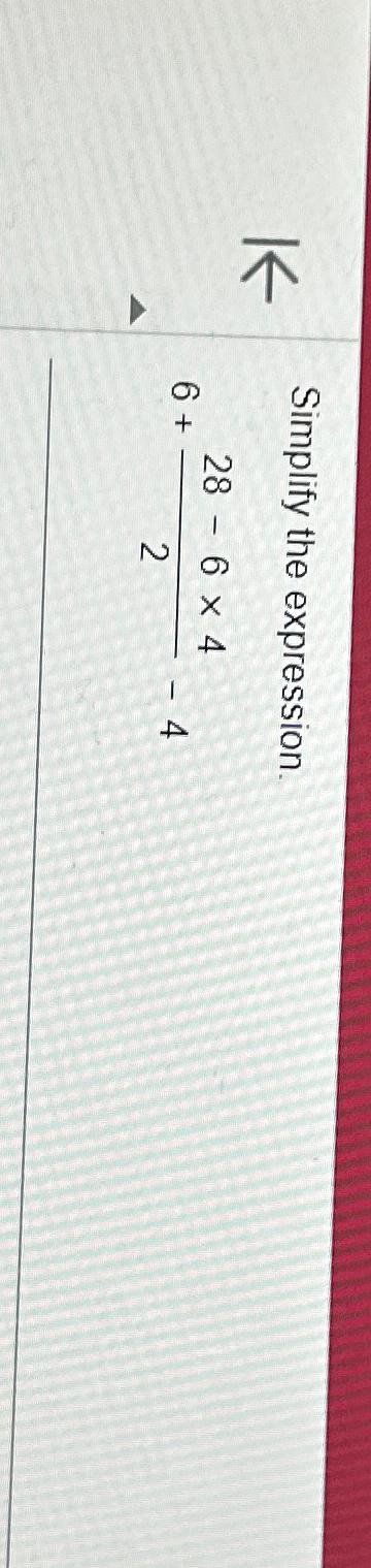 Solved Simplify the expression.6+28-6×42-4 | Chegg.com