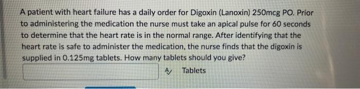 Solved A patient with heart failure has a daily order for | Chegg.com