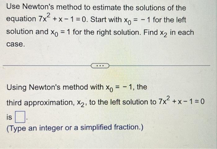 Solved Use Newton's method to estimate the solutions of the | Chegg.com